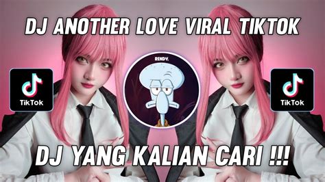 DJ ANOTHER LOVE JEDAG JEDUG FULL BASS TIKTOK VIRAL REMIX TERBARU