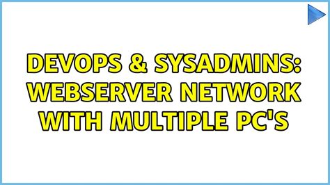 DevOps SysAdmins Webserver Network With Multiple PC S YouTube
