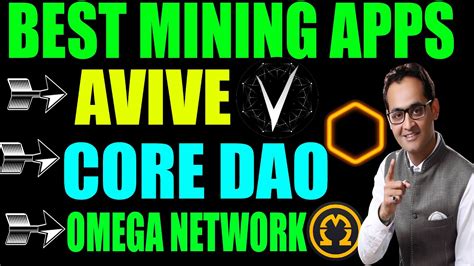 Top 3 Crypto Mining App 2023 Satoshi Core Dao Avive Mining App Omega