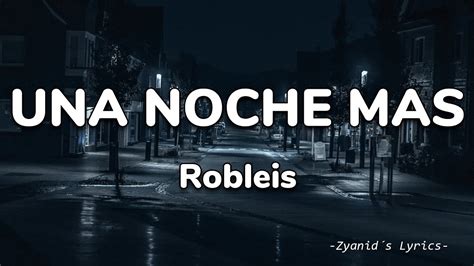 Robleis Una Noche M S Letra Lyrics Youtube