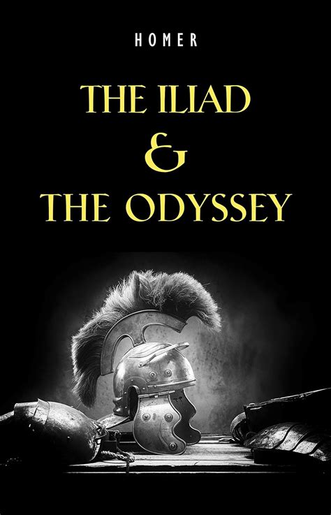 The Iliad The Odyssey Kindle Edition By Homer Arts Photography