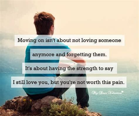 Moving On Isn T About Not Loving Someone Anymore And Forgetting Them