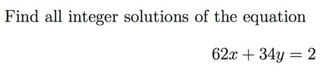 solved find all integer solutions of the equation 62x 34y