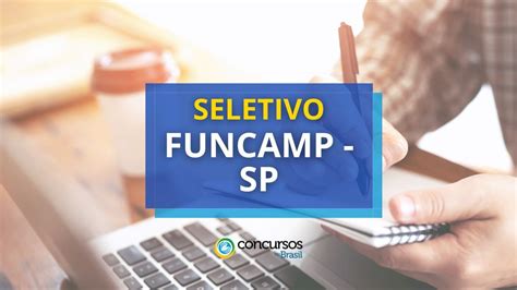 FUNCAMP SP Abre Edital De Processo Seletivo Simplificado