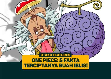 One Piece 5 Fakta Terciptanya Buah Iblis Greenscene