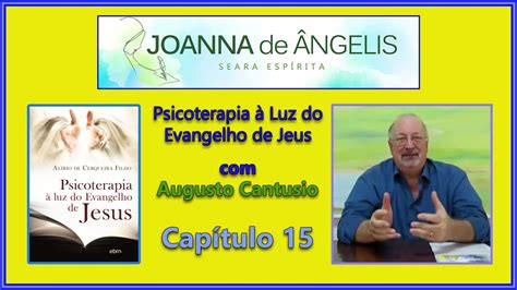 PSICOTERAPIA À LUZ DO EVANGELHO DE JESUS CAPÍTULO 15 AUGUSTO