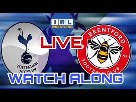 FA Premier League Tottenham Hotspurs Vs Brentford Live Watch Along