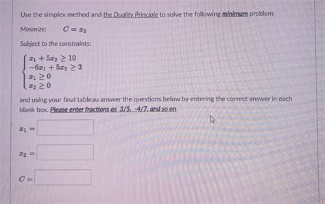 Solved Use The Simplex Method And The Duality Principle To Chegg
