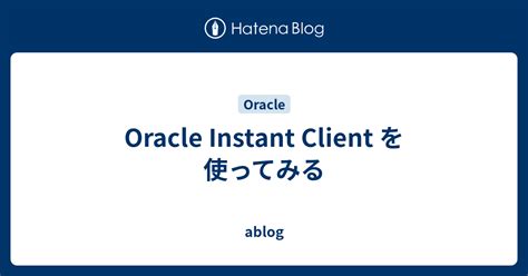 Oracle Instant Client Ablog