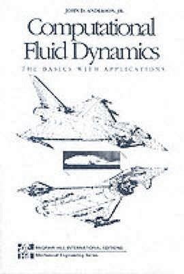 Computational Fluid Dynamics The Basics With Applications By John D