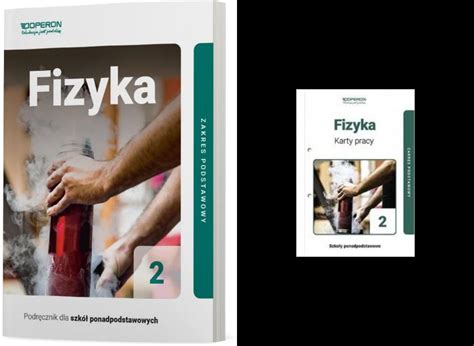 Fizyka 2 Podręcznik i karty pracy Zakres podstawowy Operon