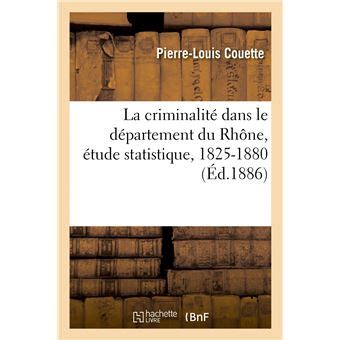La criminalité dans le département du Rhône étude statistique 1825
