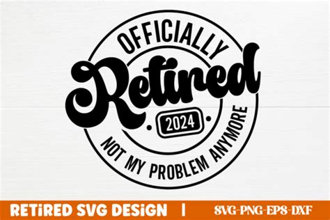 Retired SVG Officially Retired 2024 No Graphic By CraftArt Creative