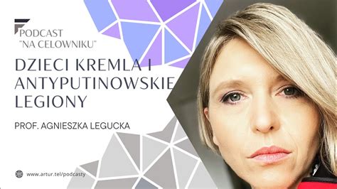 37 Prof Agnieszka Legucka Dzieci Kremla I Antyputinowskie Legiony
