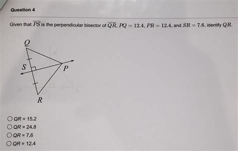 solved question 4 given that overline ps is the perpendicular bisector of overline qr pq 12 4