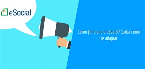 Como Funciona O ESocial Saiba Como Se Adaptar