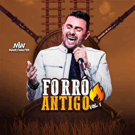 MANO WALTER FORRÓ ANTIGO VOL 1 Forró Sua Música