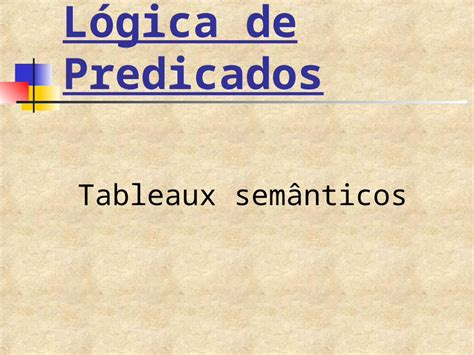 PPT Lógica de Predicados Tableaux semânticos Sistema de Tableaux