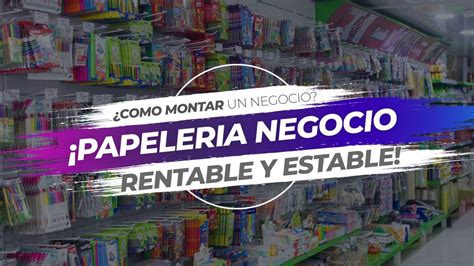 Como montar un negocio Papelería negocio rentable y estable