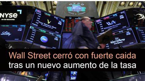 Wall Street cerró con una fuerte caída tras un nuevo aumento de la tasa