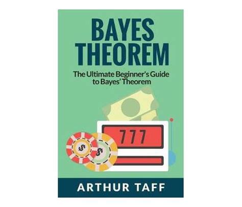 bayes theorem the ultimate beginner s guide to bayes theorem paperback softback makro