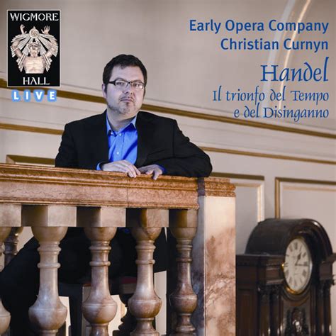 Handel Il Trionfo Del Tempo E Del Disinganno Wigmore Hall Live