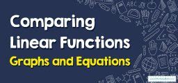 How To Compare Linear Functions Equations Tables And Graphs