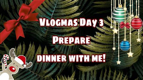 Vlogmas Day Let S Prepare Dinner Youtube