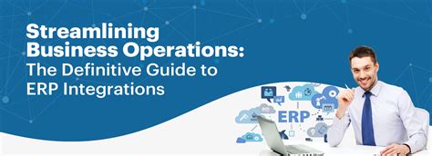 Streamlining Business Operations The Definitive Guide To ERP Integrations