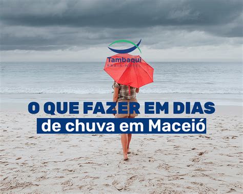 Chuva em Maceió dicas para dias chuvosos na capital alagoana