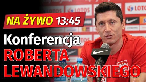 NA ŻYWO Konferencja prasowa Roberta Lewandowskiego przed meczami