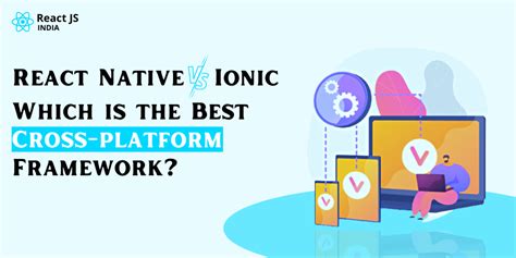 ionic vs react native which is the best cross platform framework