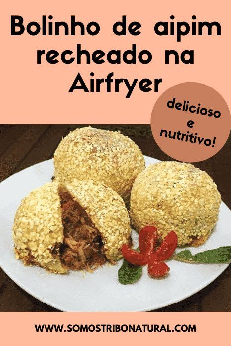 Bolinho De Aipim Recheado Na Airfryer Delicioso E Nutritivo Somos