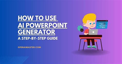 How To Use Ai Powerpoint Generator A Step By Step Guide