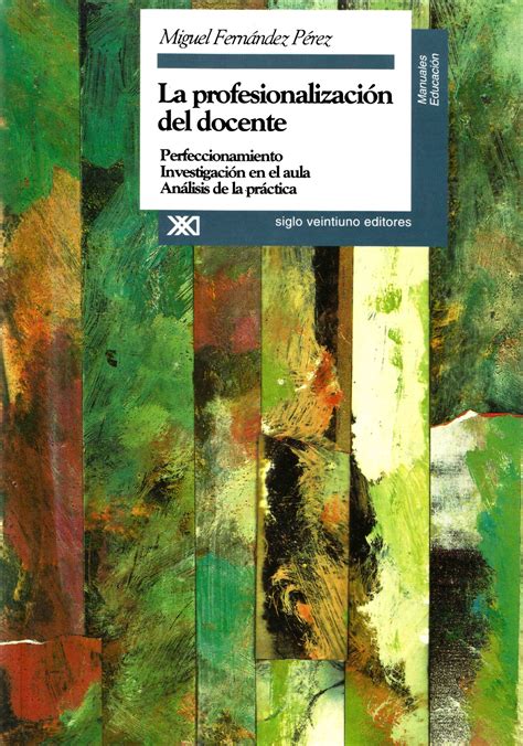 La profesionalización del docente Siglo XXI Editores