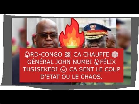 RD CONGO CA CHAUFFE GÉNÉRAL JOHN NUMBI FÉLIX THSISEKEDI CA SENT
