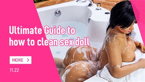 Простые советы по очистке и сушке отверстий вашей секс куклы NakeDoll