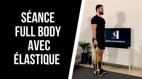 Musculation Full Body Avec Un Elastique N S Ance Compl Te Pour L