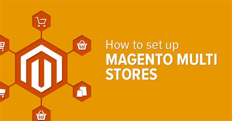 how to setup and configure multiple stores in magento
