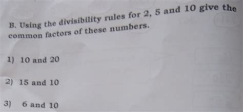 solved b using the divisibility rules for 2 5 and 10 give the common factors of these numbers