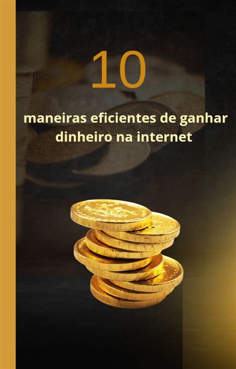 10 Maneiras Eficientes De Ganhar Dinheiro Na Internet Francisca