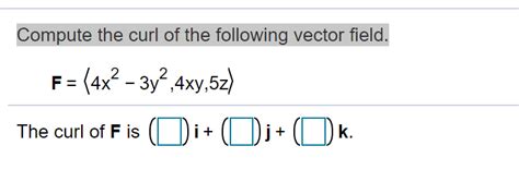 solved compute the curl of the following vector field f