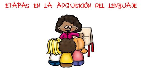 ETAPAS EN LA ADQUISICIÓN DEL LENGUAJE Orientación Andújar Recursos