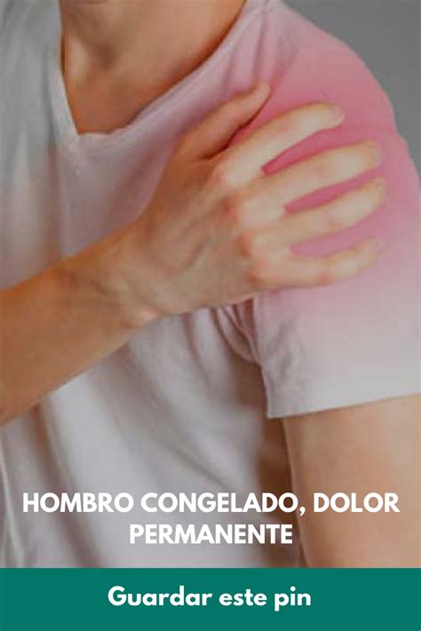 Hombro Congelado Qu Es Causas Sntomas Y Tratamiento