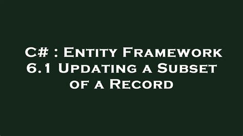 c entity framework 6 1 updating a subset of a record youtube