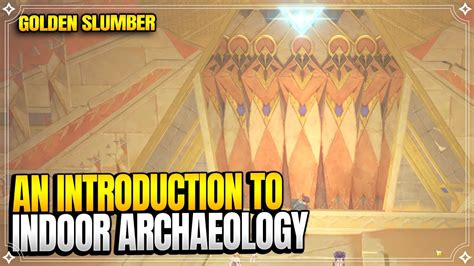 An Introduction To Indoor Archaeology Golden Slumber World Quests