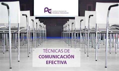 Técnicas de comunicación eficaz IE Periodismo y Comunicación