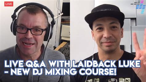 Live Q A With Laidback Luke New DJ Mixing Course YouTube