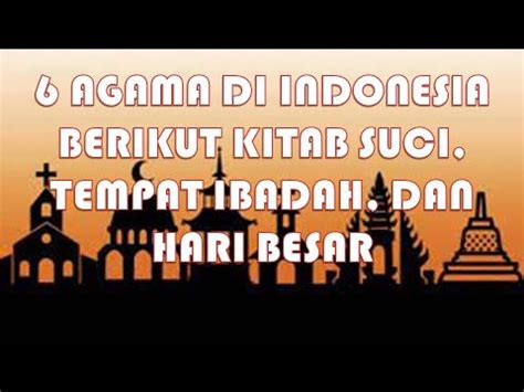 Agama Di Indonesia Berikut Kitab Suci Tempat Ibadah Dan Hari Besar