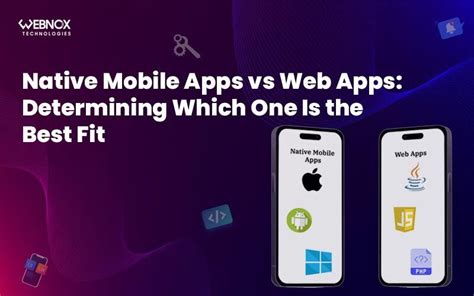 Native Mobile Apps Vs Web Apps Determining Which One Is The Best Fit